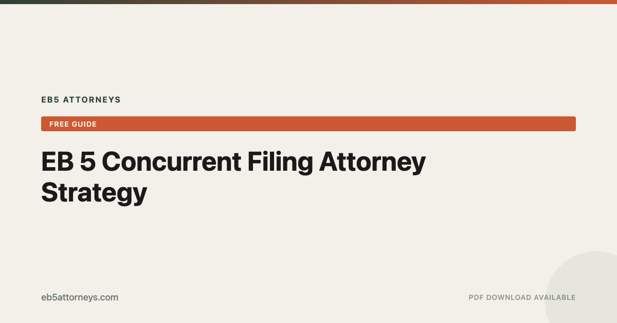 EB 5 Concurrent Filing Attorney Strategy | EB5 Attorneys